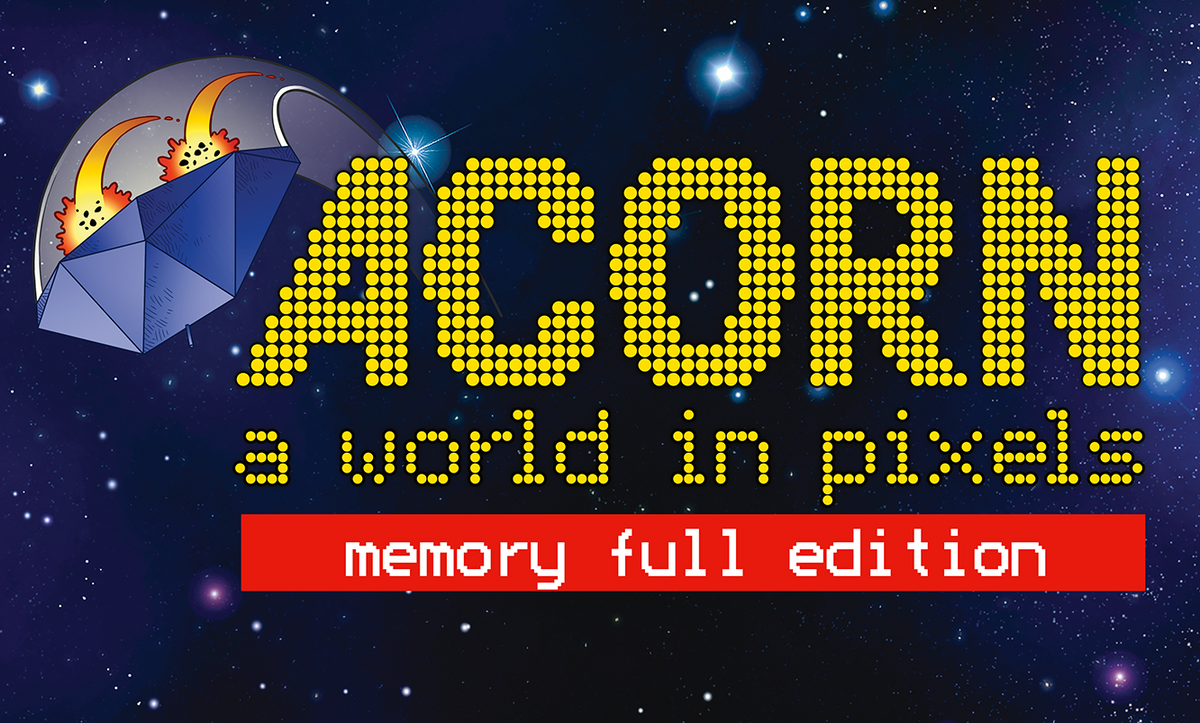 Acorn - A World in Pixels - Memory Full Edition now available – idesine